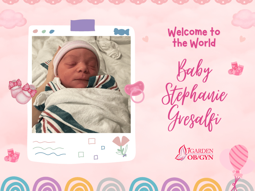 Welcome to the World Baby Stephanie: Garden OBGYN: Obstetrics